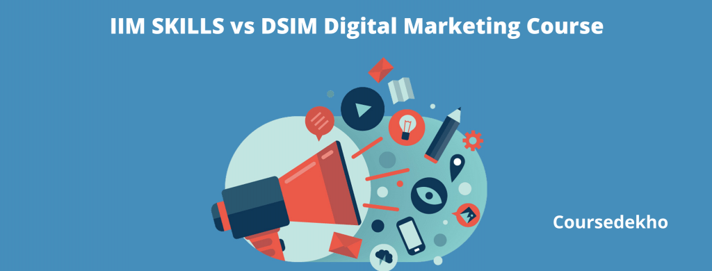 IIM SKILLS vs DSIM Who offers Best Digital Marketing Courses