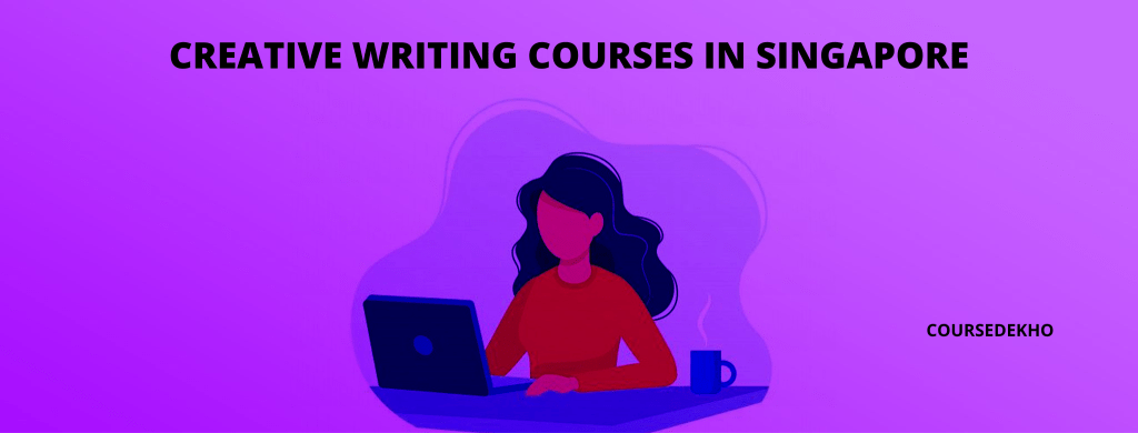 Top 6 Creative Writing Courses in Singapore With Placements