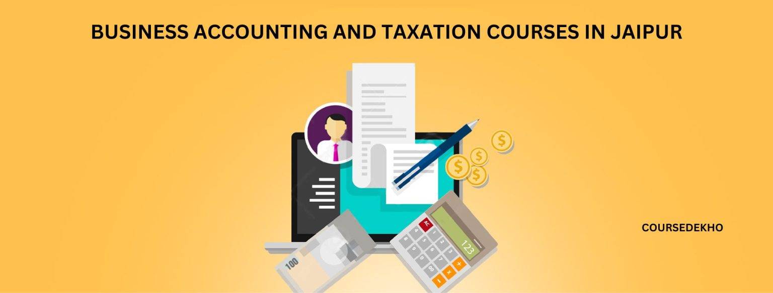 Top 7 Business Accounting and Taxation Courses in Jaipur - CourseDekho.com